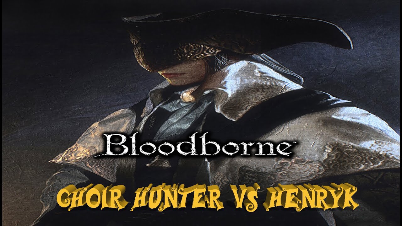 Henryk Fail vs Choir Hunter - FAIL - Bloodborne - YouTube