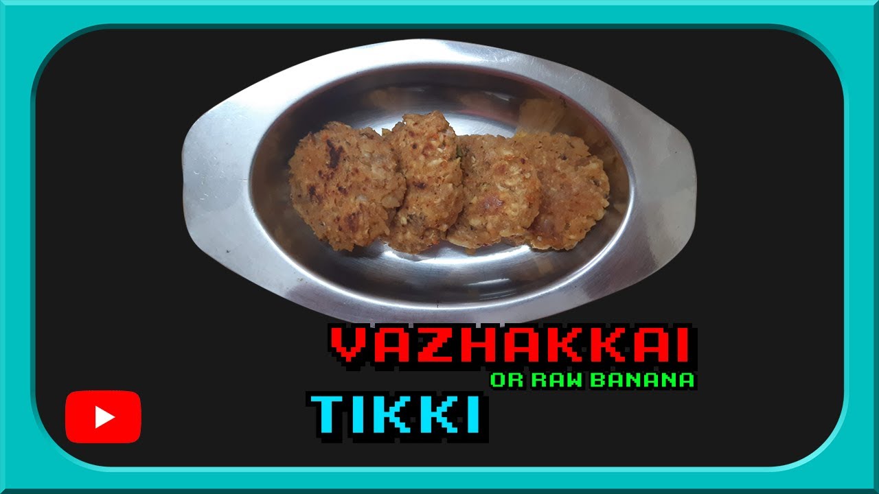 Vazhikkai Tikki | Raw Banana Tikki | Healthy Snack Recipe | Shallow Fry ...