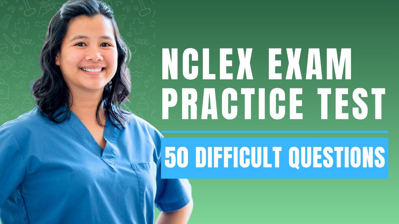 NCLEX Exam Practice Test Questions and Answers with Rationale (50 ...