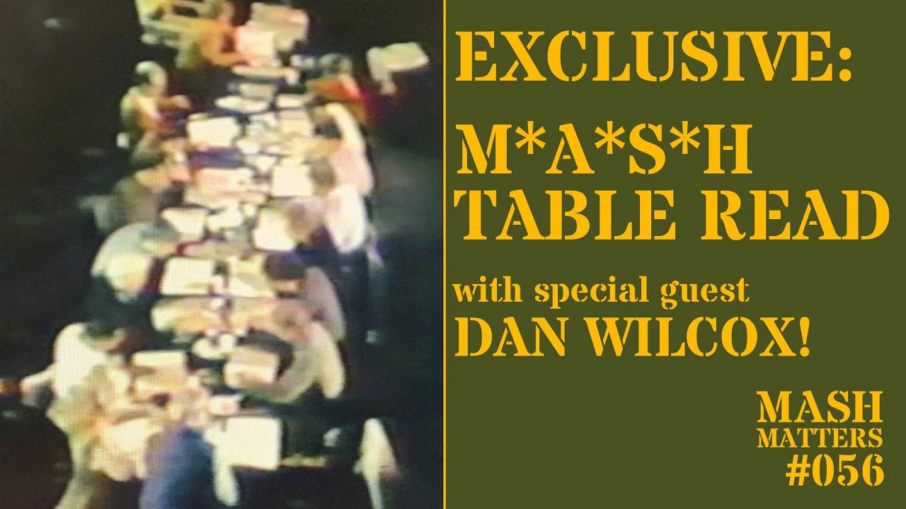 EXCLUSIVE: MASH Table Read with Dan WIlcox! - MASH Matters #056 - YouTube