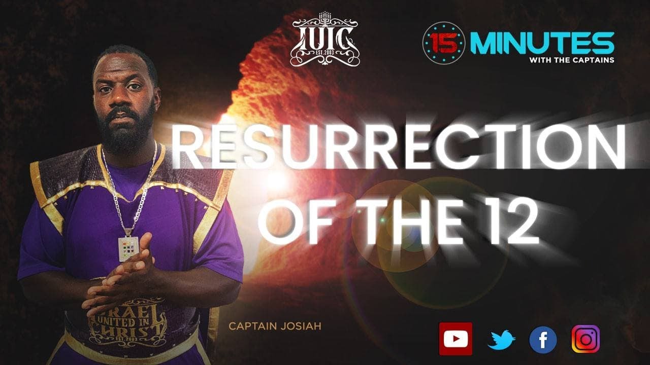 #IUIC || 15 Minutes W/ The Captains || The Resurrection Of The 12 - YouTube