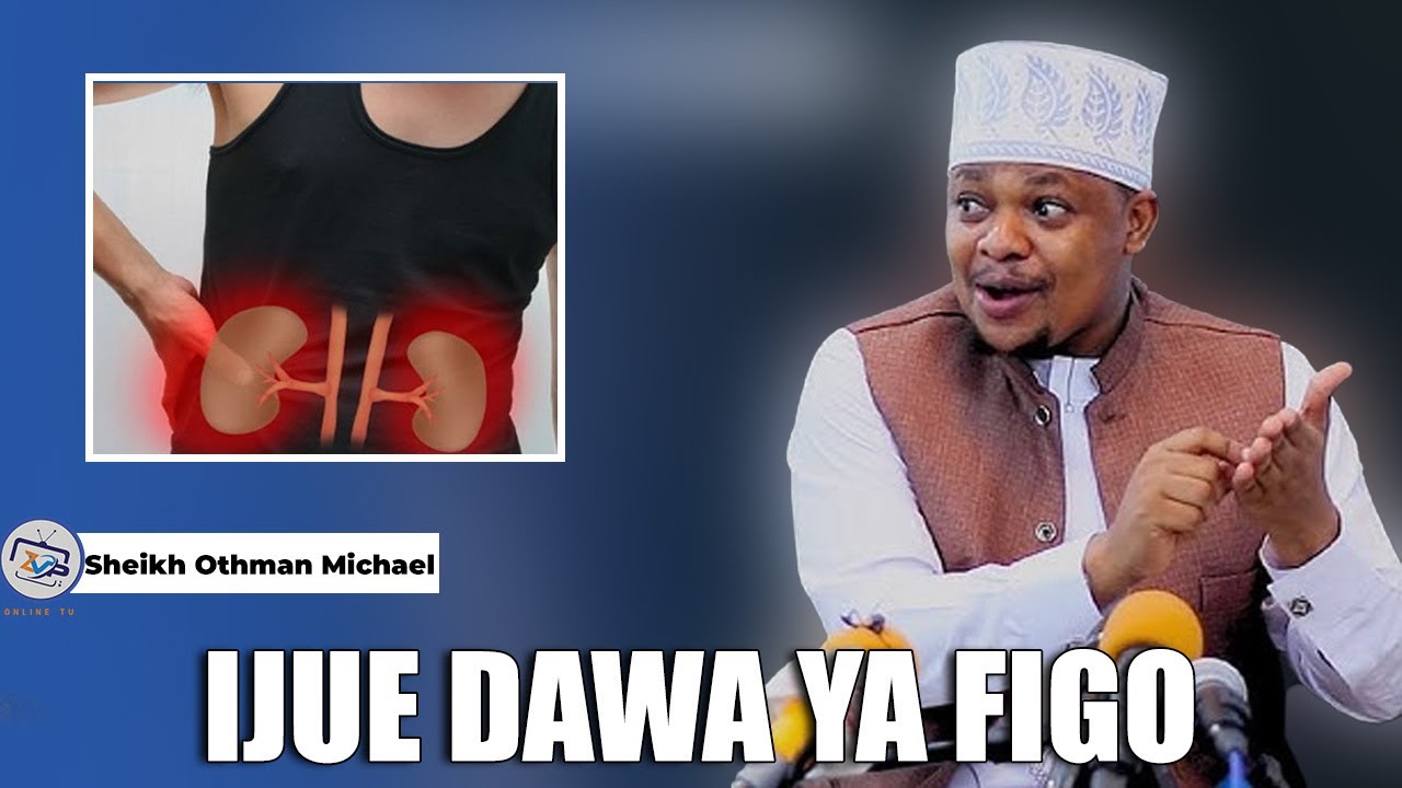 IJUE DAWA YA FIGO NA UMUHIMU WAKUTUKUZA ISHARA ZA MWENYEZIMUNGU"SHK ...