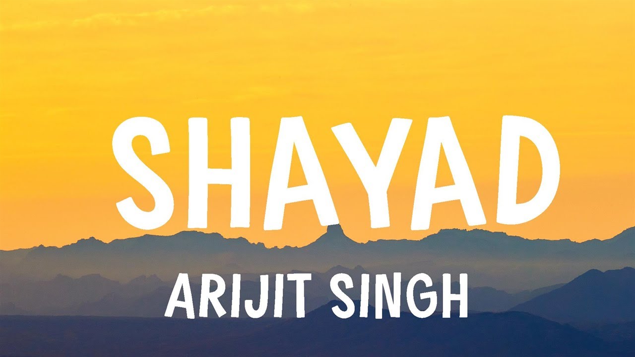 Arijit Singh - Shayad ( Lyrics ) - YouTube