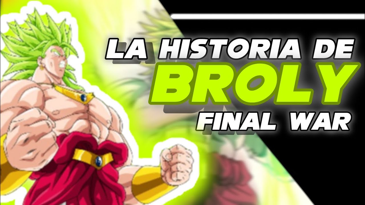 La historia del broly final war de dragón ball multiverse El legendario ...