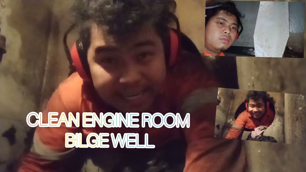 CLEAN ENGINE ROOM BILGE TUNNEL WELL #Seamansblog#Seamanslife - YouTube