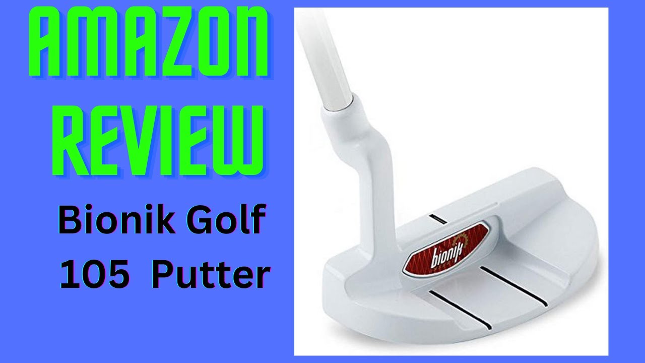 Bionik Golf 105 Custom Assembled Putter Review - YouTube