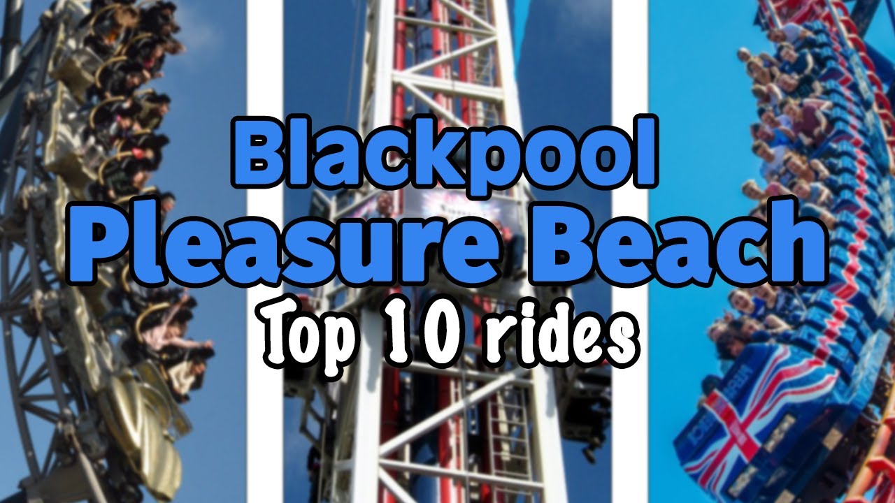 Top 10 rides at Blackpool Pleasure Beach | 2022 - YouTube