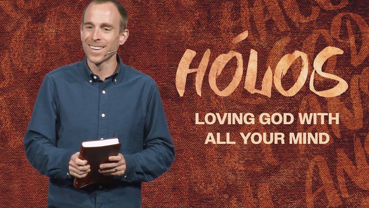Hólos: Loving the Lord with All Your Mind | Pastor Ryan Austin ...