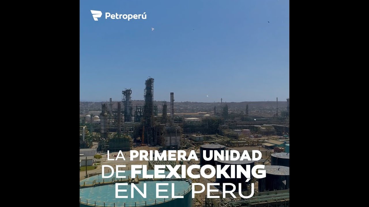 PETROPERÚ: LA PRIMERA UNIDAD DE FLEXICOKING EN EL PERÚ - YouTube