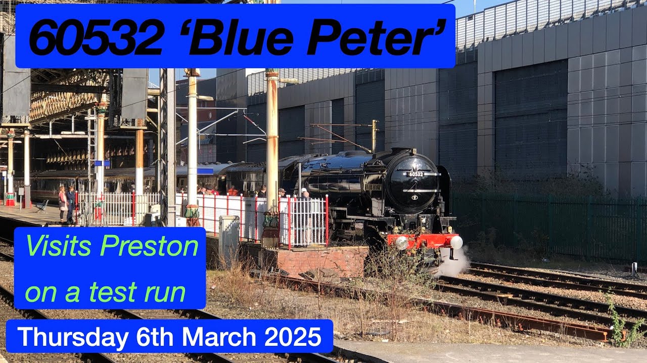 60532 'Blue Peter' visits Preston on a test run - 6th March 2025 - YouTube