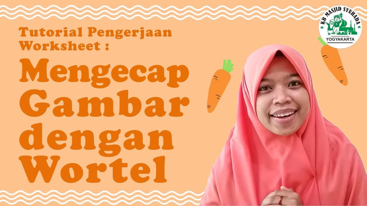 Tutorial Pengerjaan Worksheet : Mengecap Gambar dengan Wortel oleh Bu ...