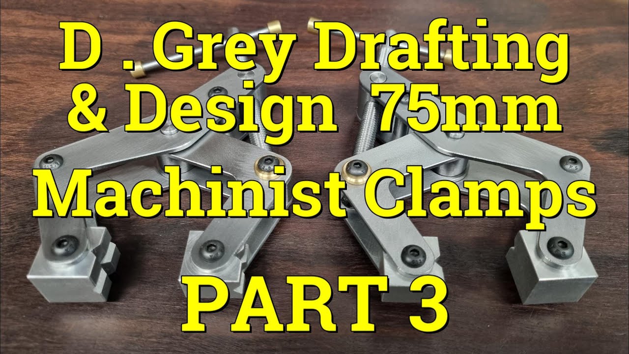 D. Grey Drafting and Design , 75mm Machinist Clamps . Part 3 . - YouTube