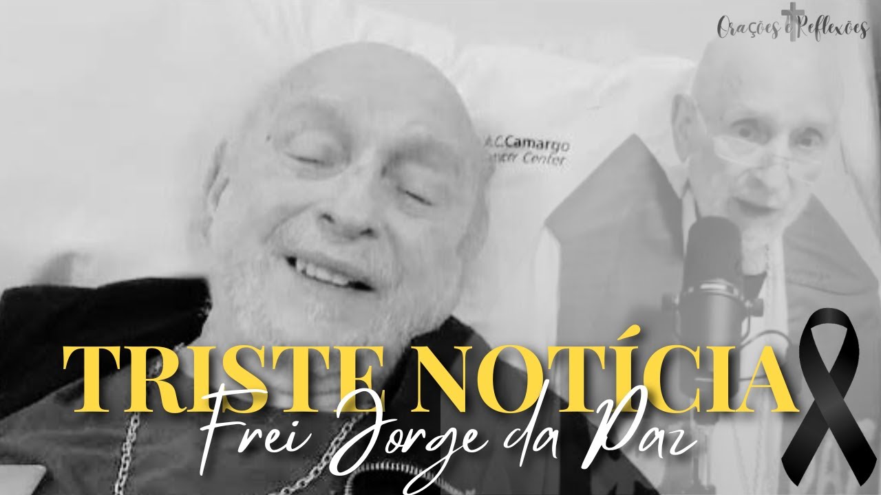 TRISTE NOTÍCIA! FALECEU FREI JORGE DA PAZ - YouTube