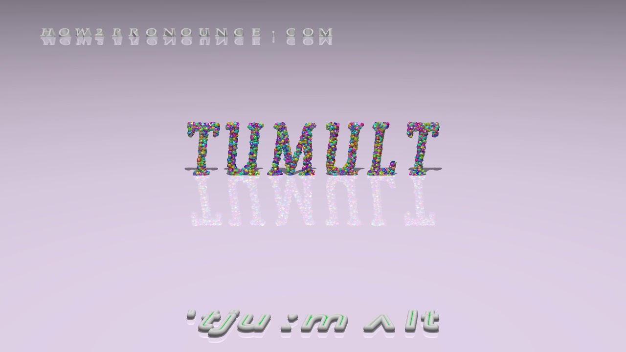 tumult - pronunciation + Examples in sentences and phrases - YouTube