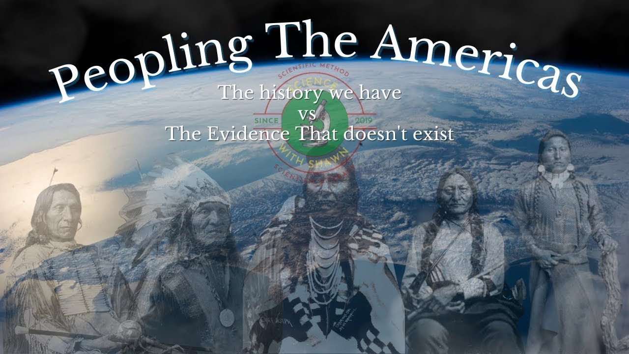 Peopling The Americas: The evidence we have (Science) vs the evidence ...