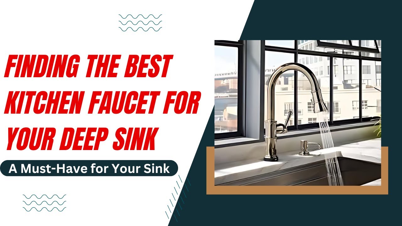 Finding the Best Kitchen Faucet for Your Deep Sink | - YouTube