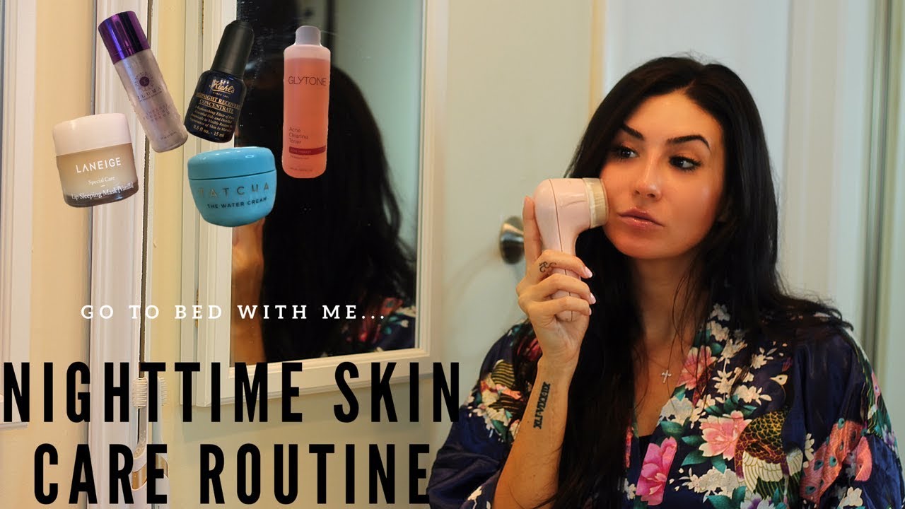 NIGHTTIME SKIN CARE ROUTINE | GO TO BED WITH ME - YouTube