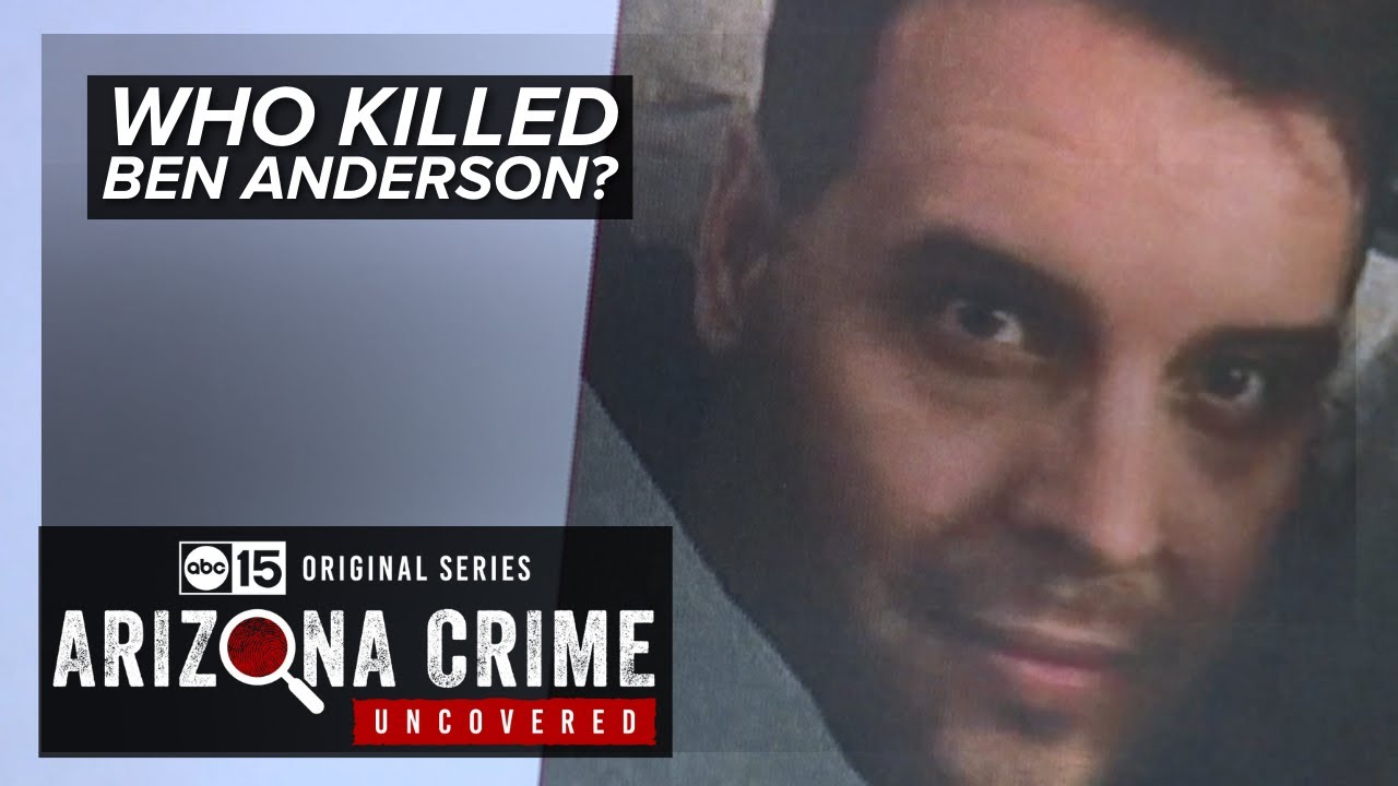 Who killed Ben Anderson and why? Arizona Crime Uncovered looks into the ...