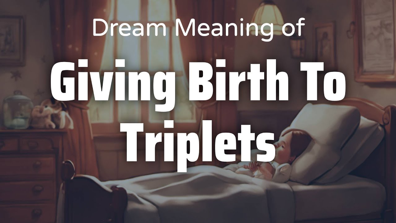 Giving Birth To Triplets Dream Meaning & Symbolism | Interpretation ...