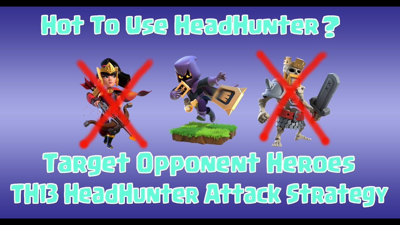 TH13 New Troops Headhunter Attack Strategy | How To Use HeadHunter ...
