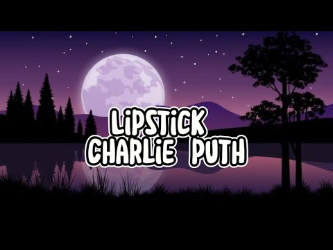 Lipstick- Charlie Puth (Lyrics) - YouTube Music