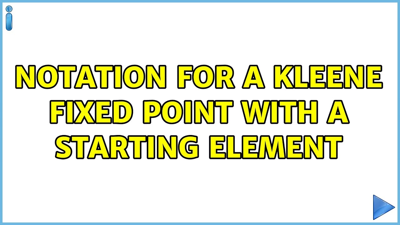 Notation for a Kleene fixed point with a starting element (2 Solutions ...