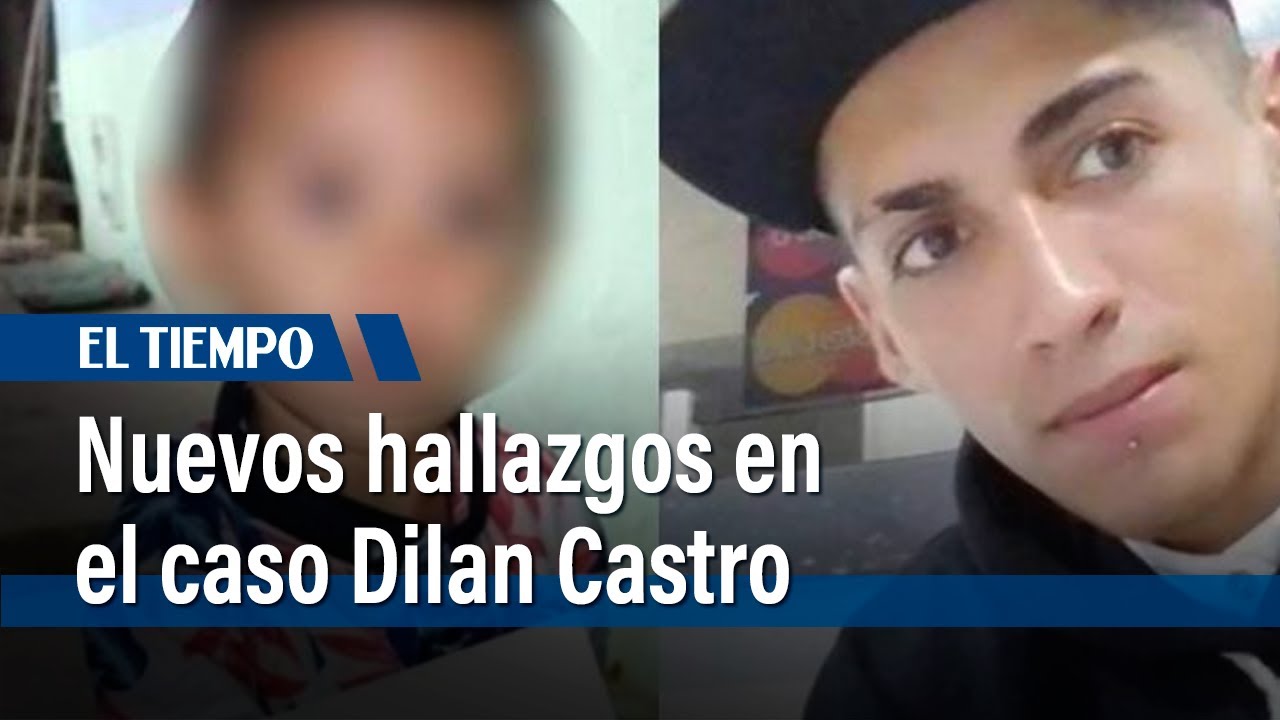 Nuevos hallazgos en el caso Dilan Castro llevan a indagatoria al ...