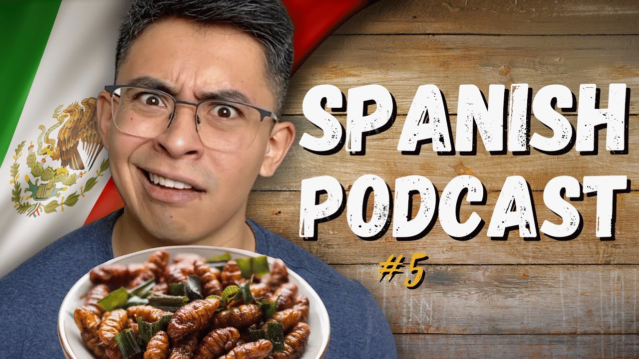 SPANISH PODCAST #5 | Las 5 Comidas Mexicanas Más Raras - YouTube