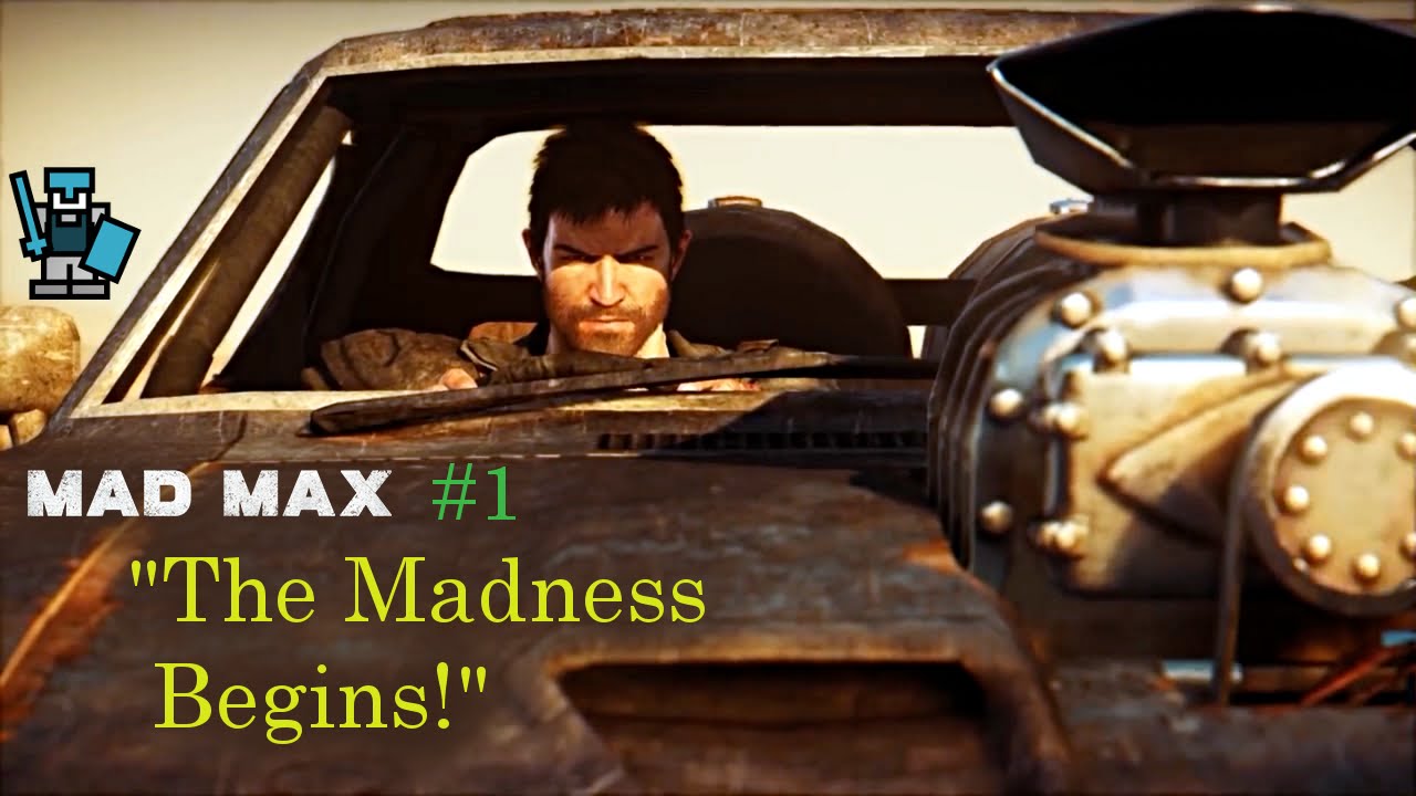 #LetsPlay Mad Max. #1: "The Madness Begins!" - YouTube