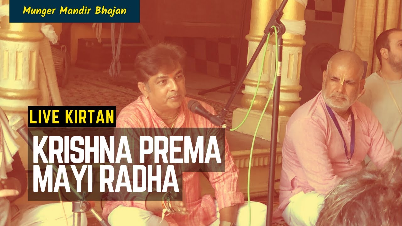 Kirtan LIVE 39: Krishna Prema Mayi Radha | Munger Mandir Kirtan Live ...