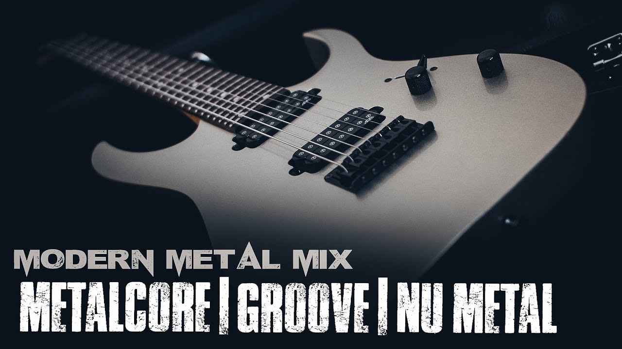 Metalcore | Groove | Nu Metal - Modern Metal Mix - YouTube