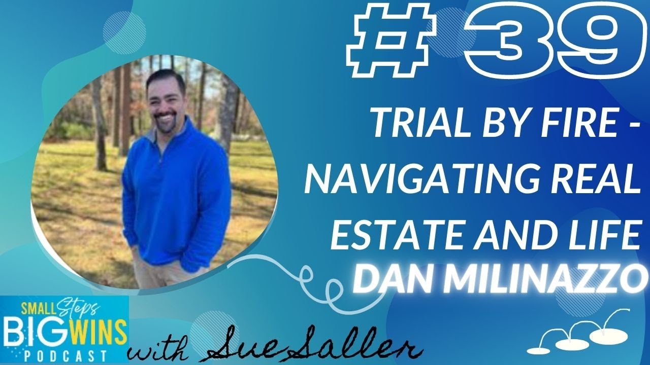 E 39 | Dan Milinazzo: Trial by Fire - Navigating the world of real ...