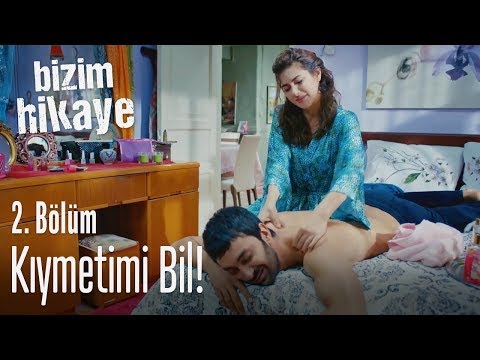 Kıymetimi bil! - Bizim Hikaye 2. Bölüm