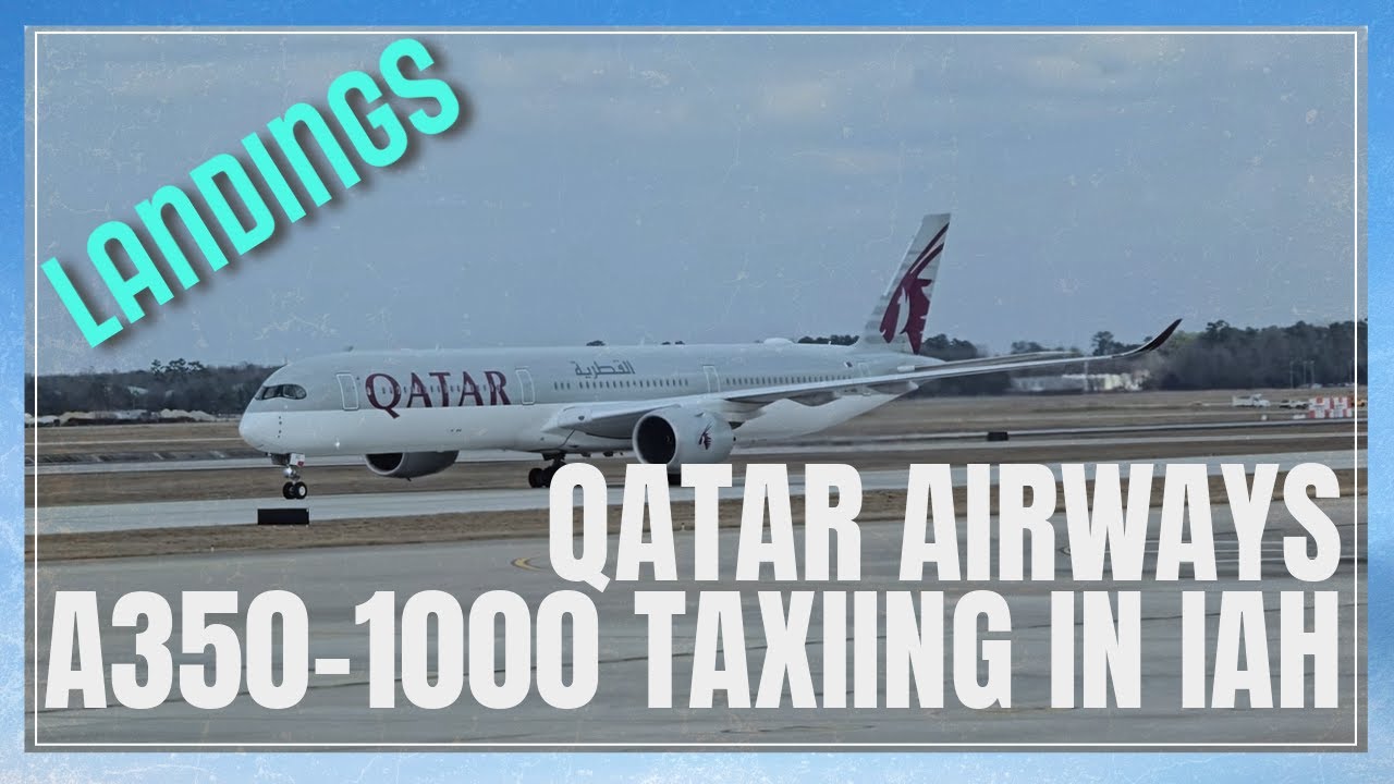 Qatar Airways A350-1000 Arriving In Houston-Intercontinental - YouTube