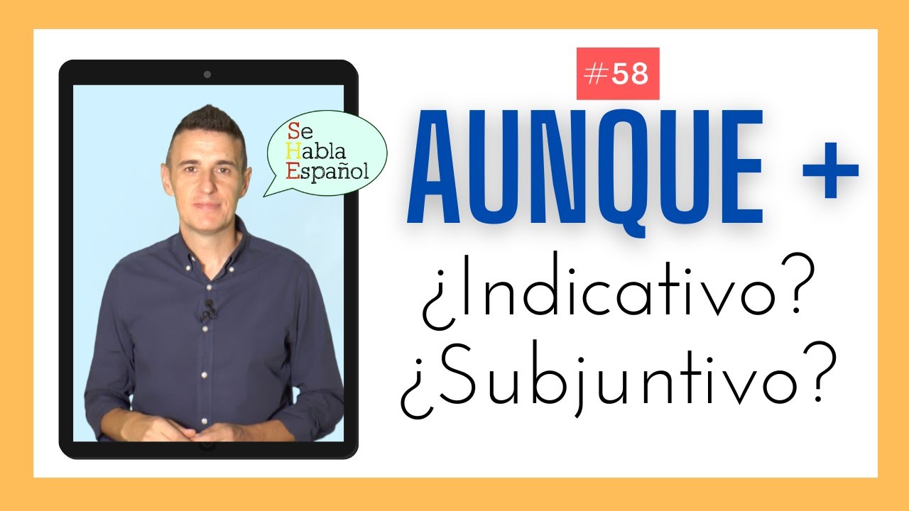 Aprender Español: AUNQUE + Indicativo o Subjuntivo - YouTube