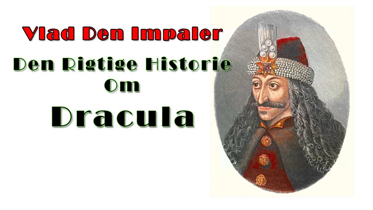 Den Rigtige Historie om Dracula - dracula story - vlad the impaler ...