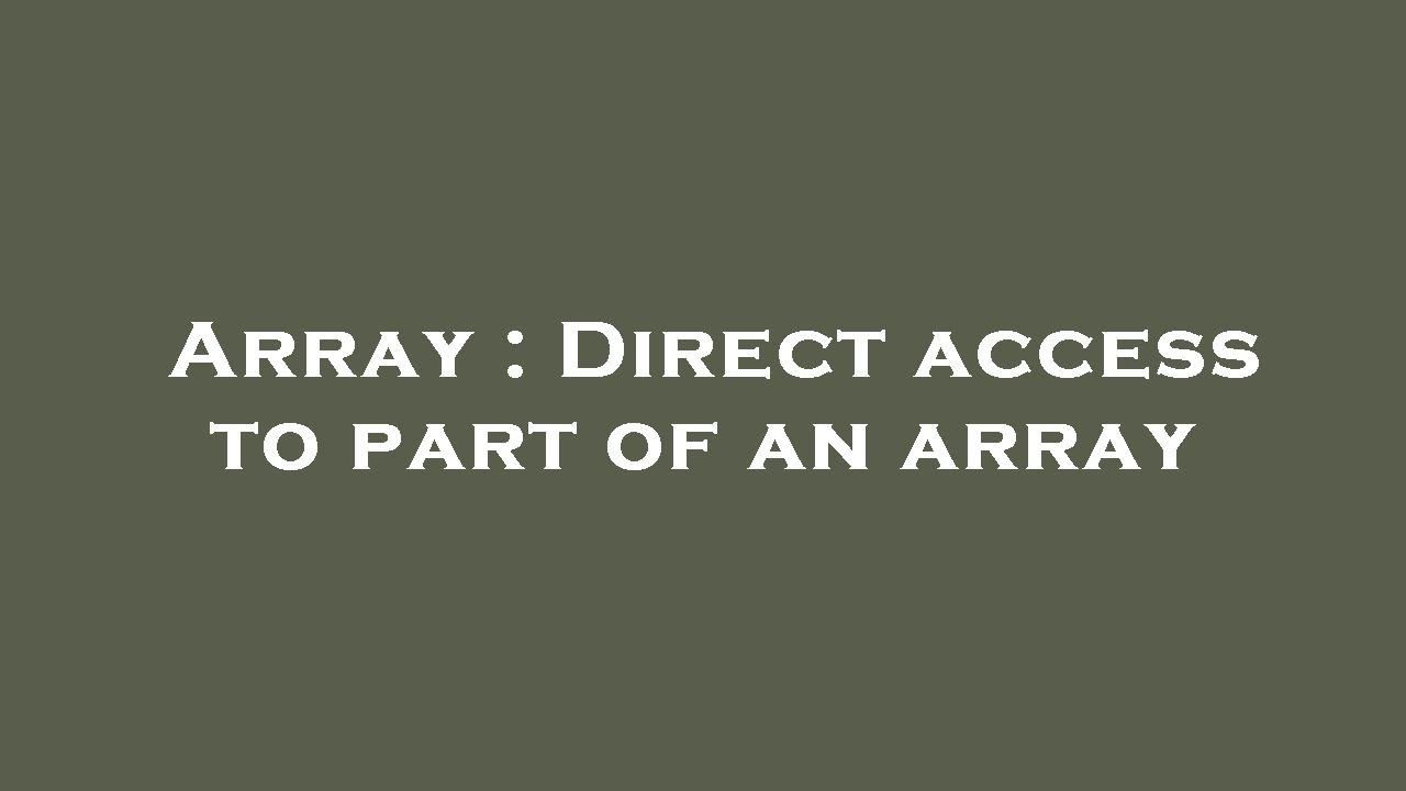 Array : Direct access to part of an array - YouTube