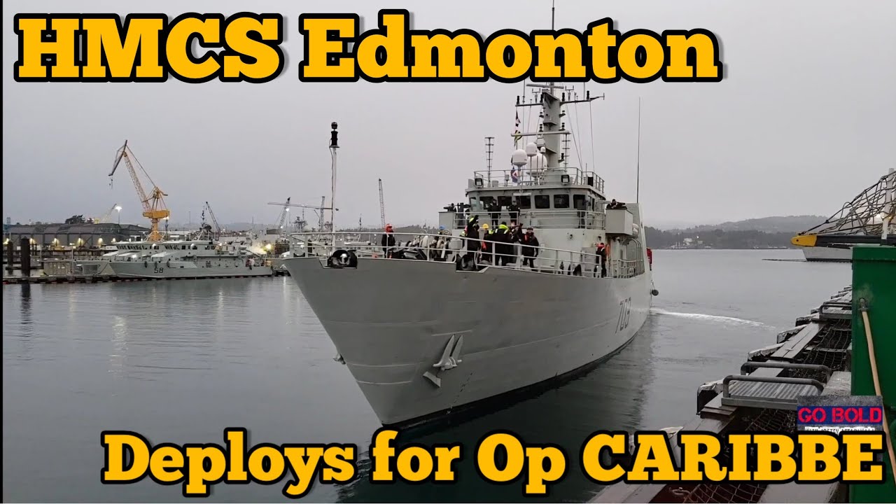 HMCS Edmonton deploys for Operation CARIBBE February 2023 | Go Bold ...