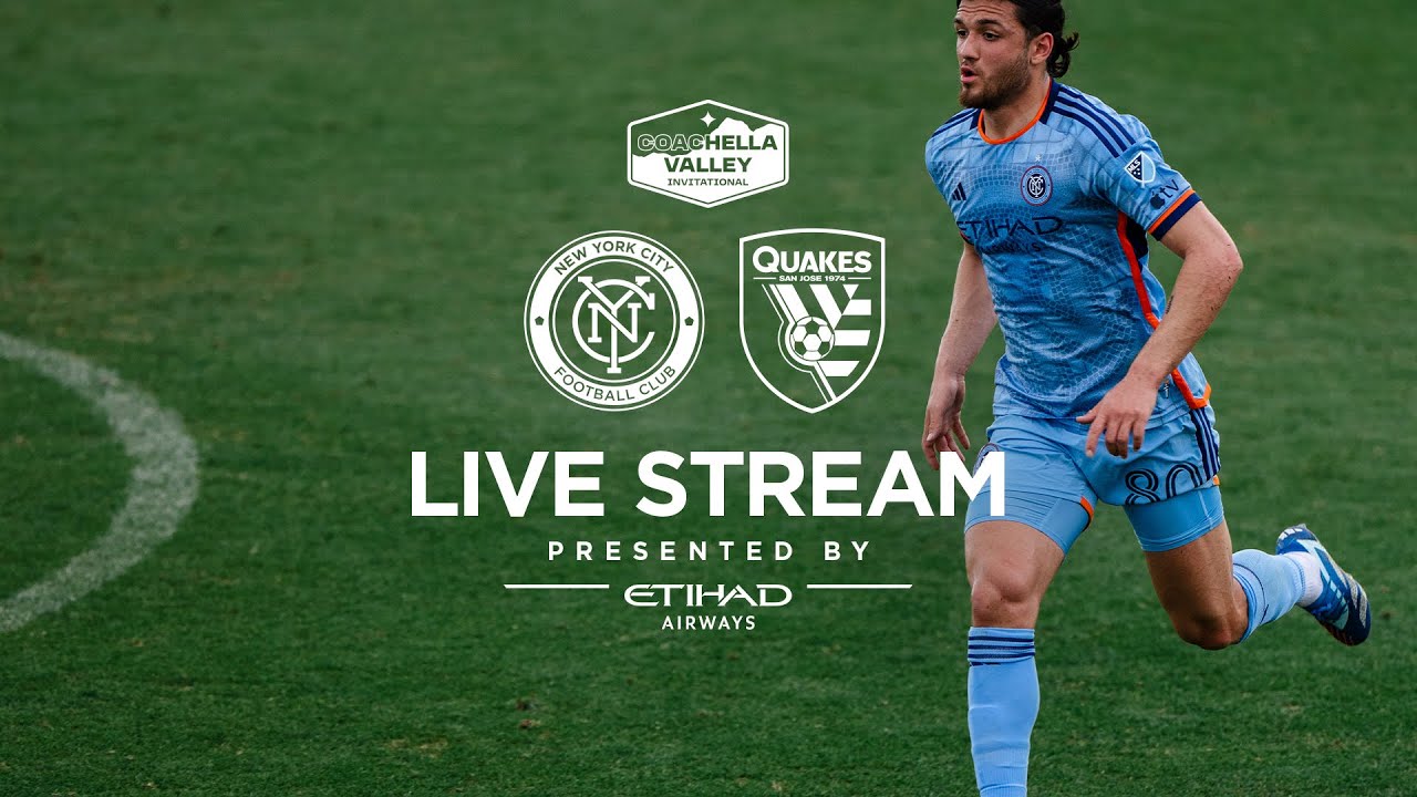 Coachella Valley Invitational | New York City FC vs. San Jose ...