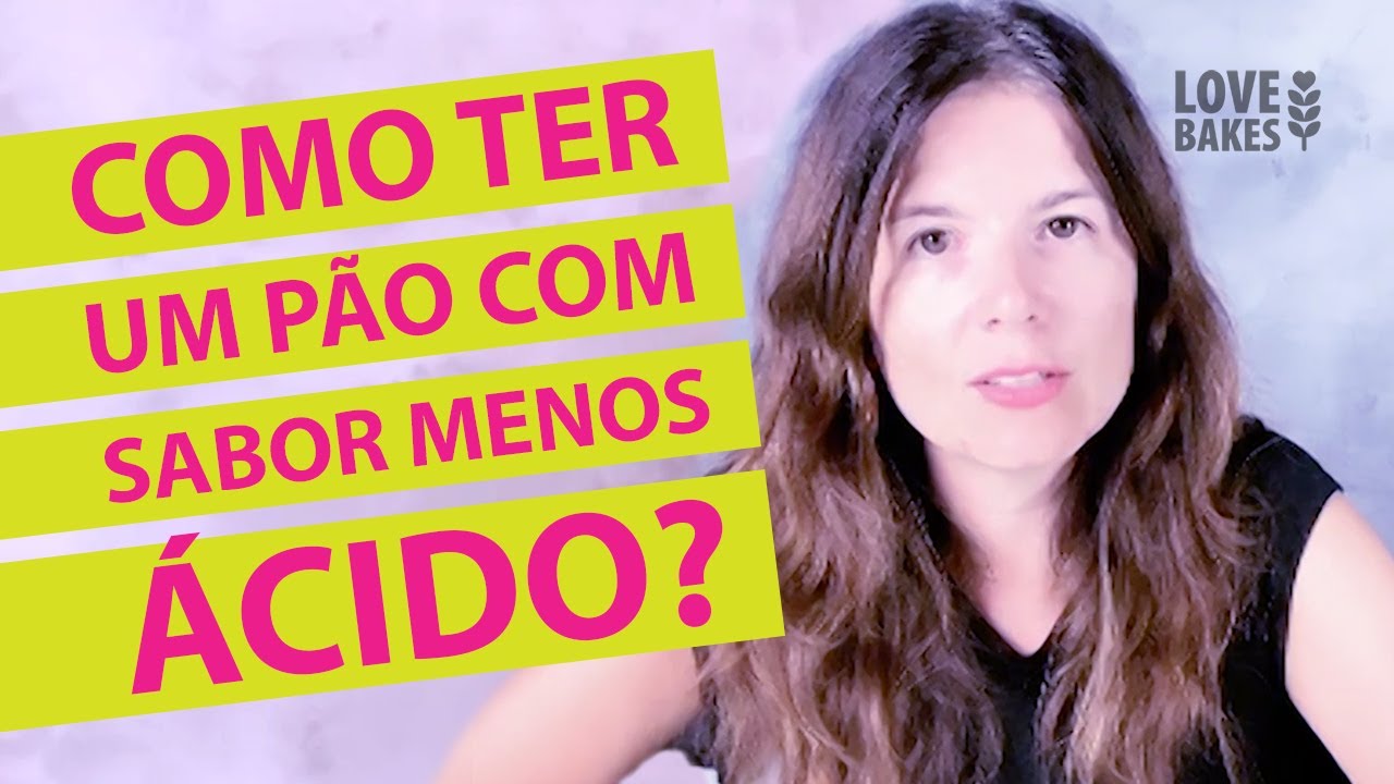 COMO TER UM PÃO COM SABOR MENOS ÁCIDO? - YouTube