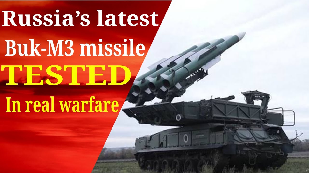 Russia Latest Buk-M3 Missile Systems Tested In Real Warfare In Ukraine ...
