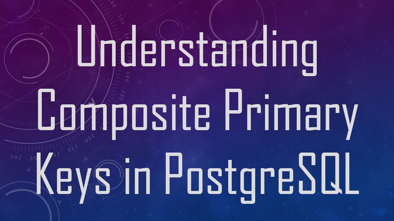 Understanding Composite Primary Keys In Postgresql Youtube
