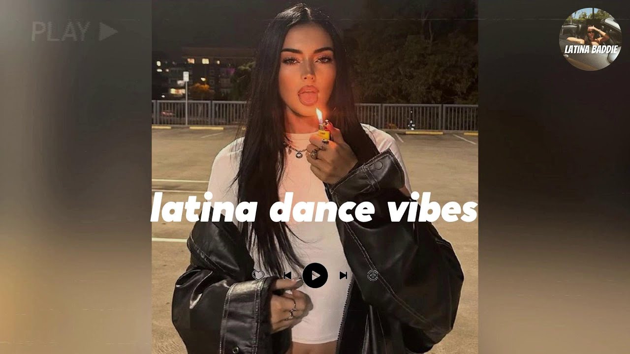Dance Like A Latina 💃🏽 Spanish Songs To Dance To At 3am ~ Baddie