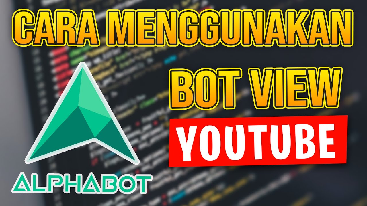Tutorial Alphabot BOT VIEW YOUTUBE - Penambah View, Jam Tayang 2024 - YouTube