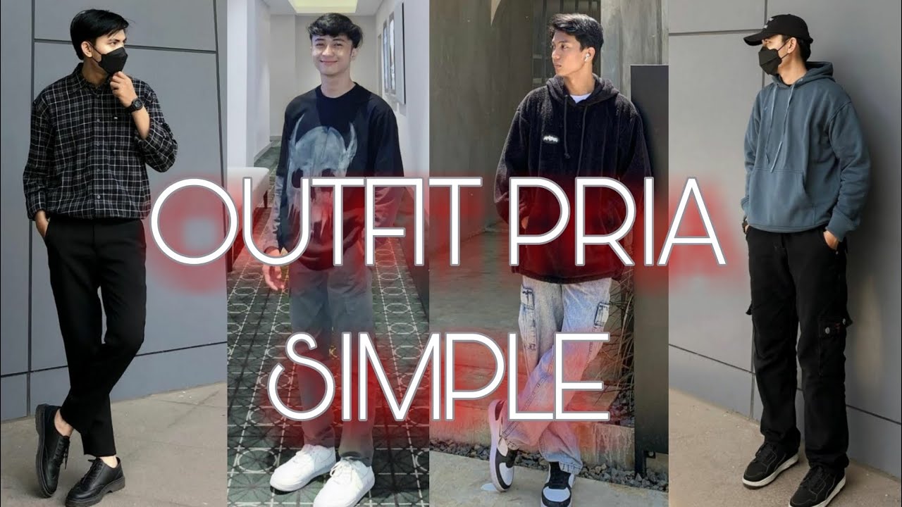 Outfit Pria Simple rekomendasi ootd pria keren - YouTube