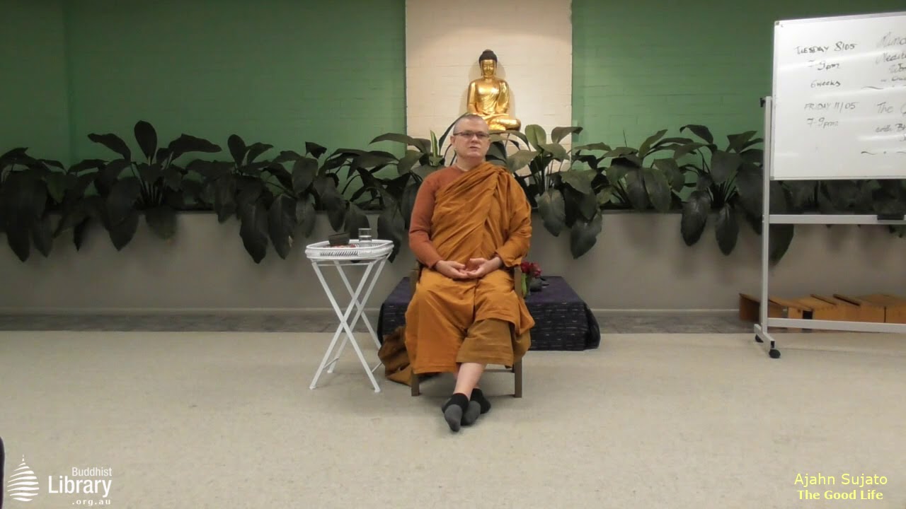 Ajahn Sujato - The Good Life - with Guided Metta Meditation - March ...