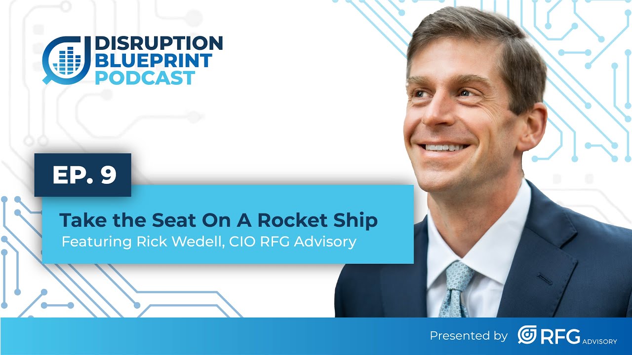 EP. 9: Take the Seat On A Rocket Ship ft. RFG CIO Rick Wedell ...