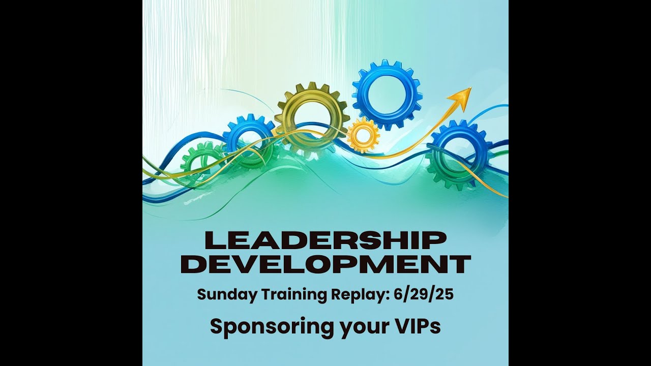 Sunday Leadership Development Training Replay | Sponsoring Your VIPs ...