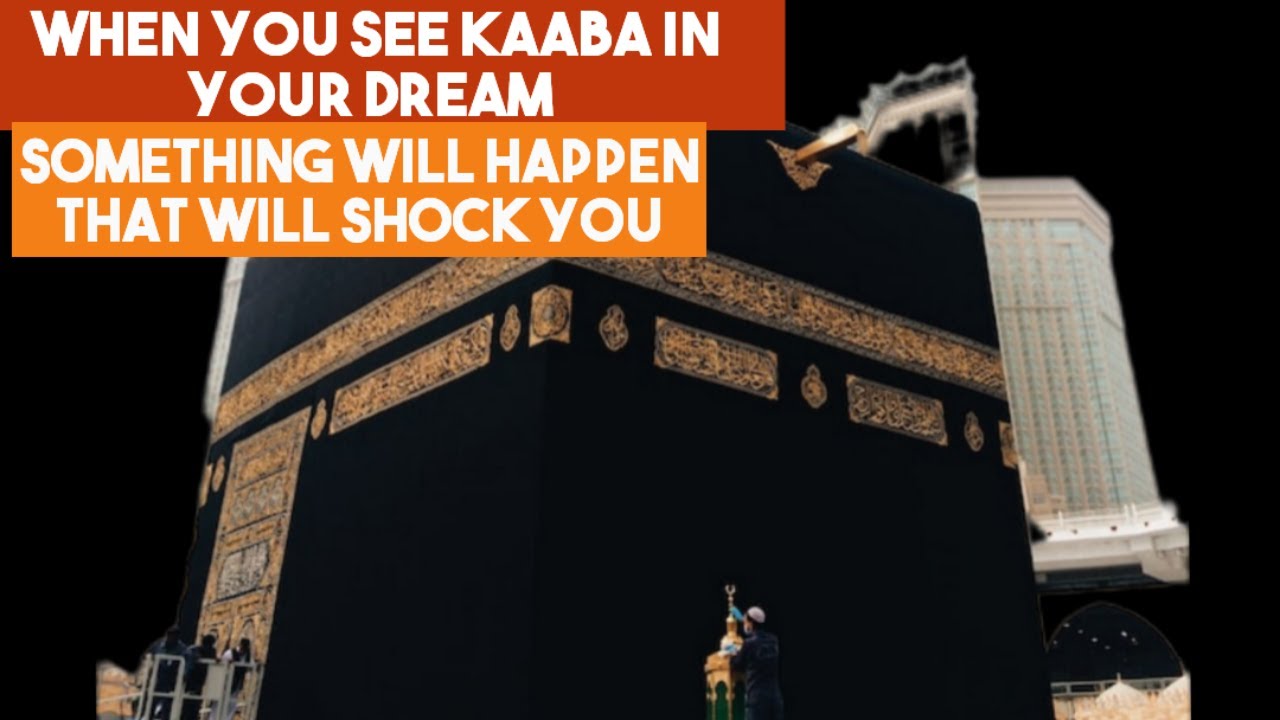 seeing Kabaa in dream| seeing kabaa in dream explanation according to ...
