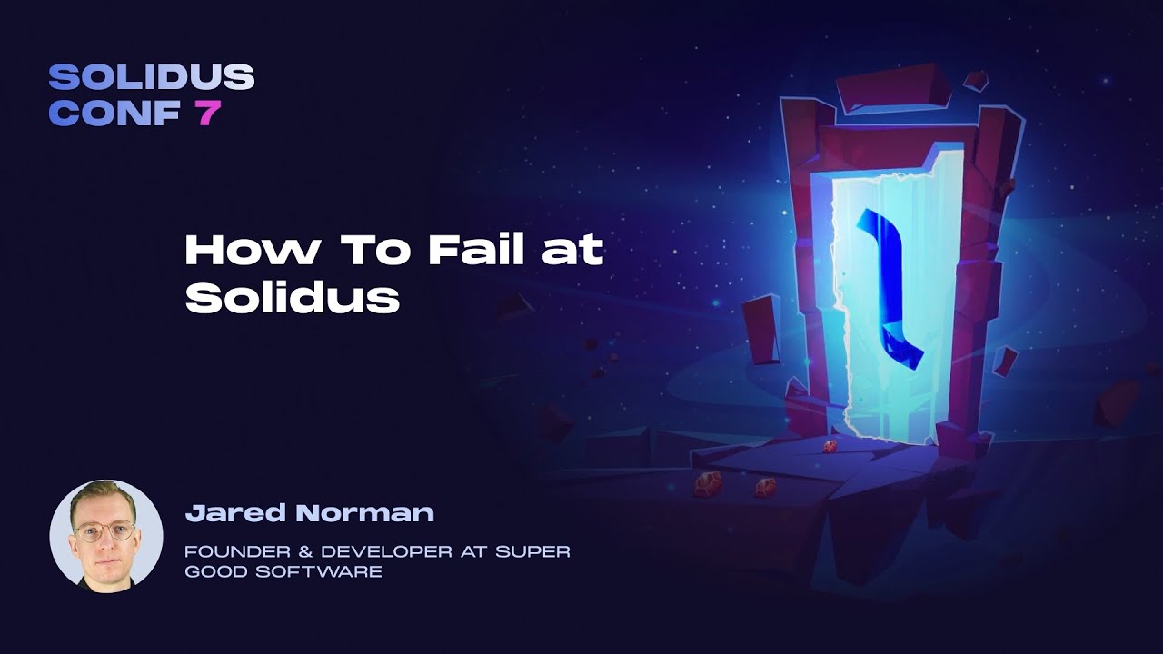 Jared Norman - How to Fail at Solidus | SolidusConf 7 - YouTube